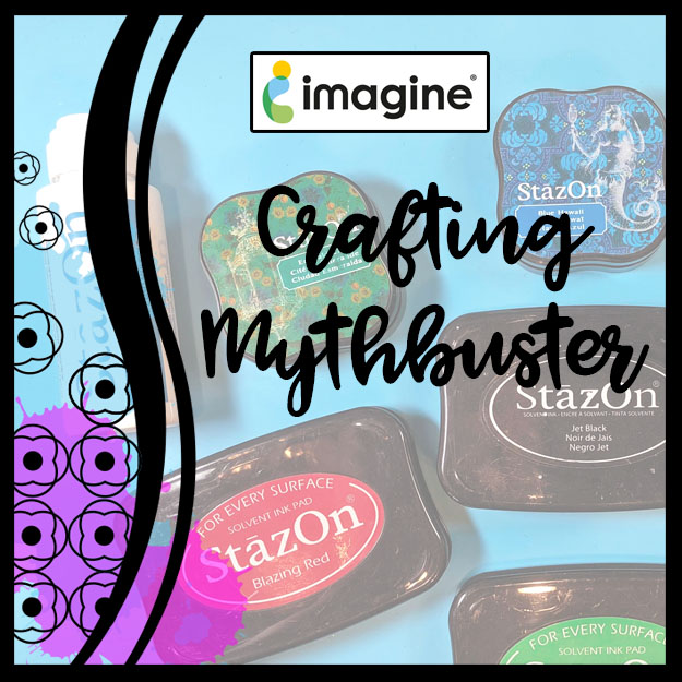 Mythbusting – StazOn Ink & StazOn Cleaner with Clear Stamps | Imagine Blog