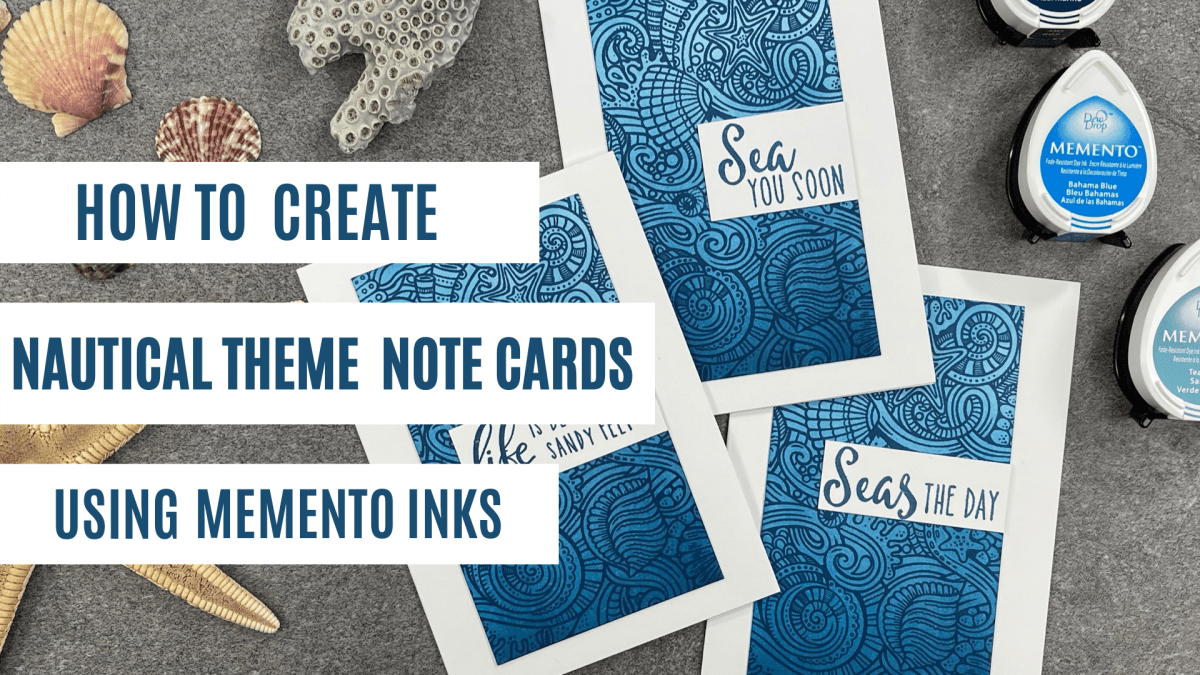 How To Create Nautical Theme Cards Using Memento Inks | Imagine Blog