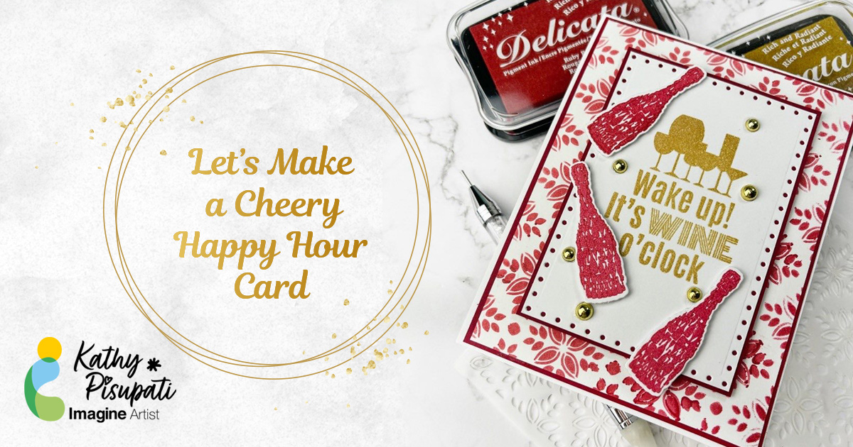 Let’s Make a Cheery Happy Hour Card | Imagine Blog