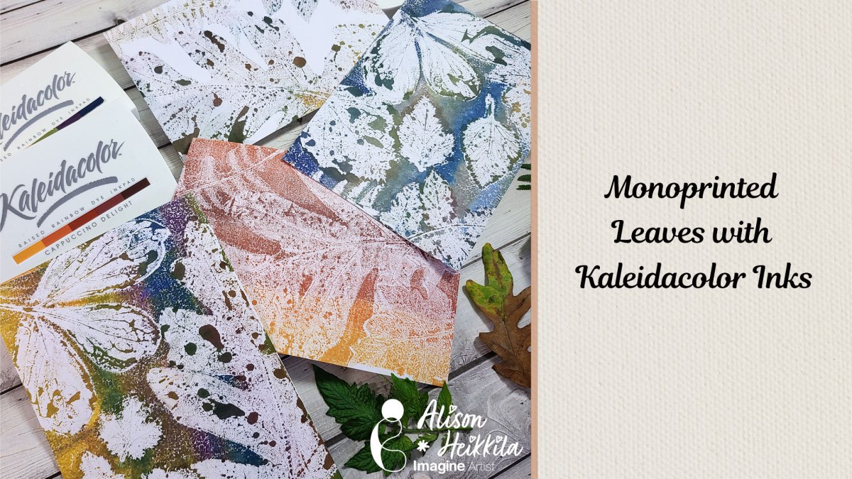 Monoprinted Leaves with Kaleidacolor Inks | Imagine Blog